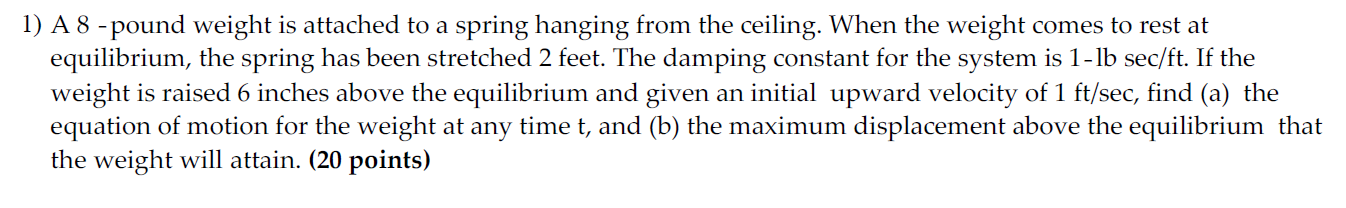 Solved 1) A 8 -pound weight is attached to a spring hanging | Chegg.com