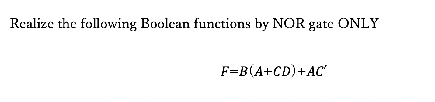 Solved Realize the following Boolean functions by NOR gate | Chegg.com