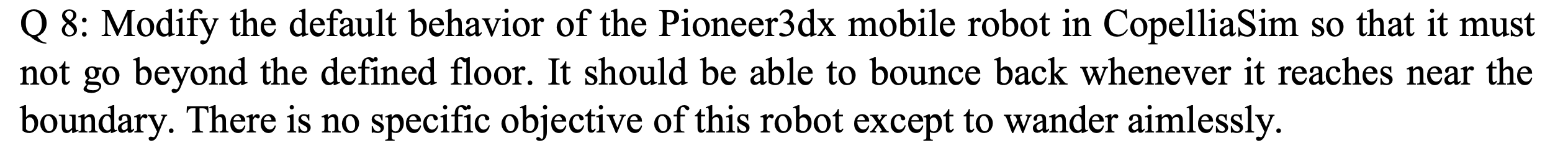 Solved Q 8: Modify the default behavior of the Pioneer3dx | Chegg.com