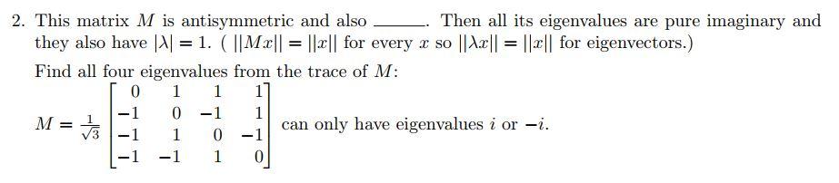 Solved 2. This matrix M is antisymmetric and also Then all | Chegg.com