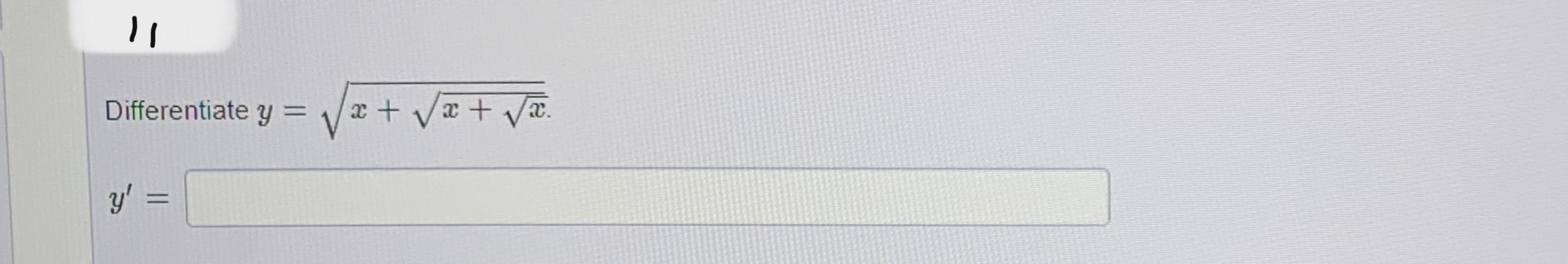 Solved Differentiate y=x+x+x y′= | Chegg.com