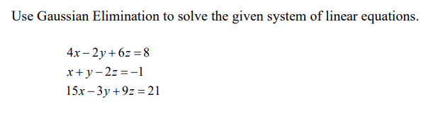 Solved Use Gaussian Elimination to ﻿solve the given system | Chegg.com