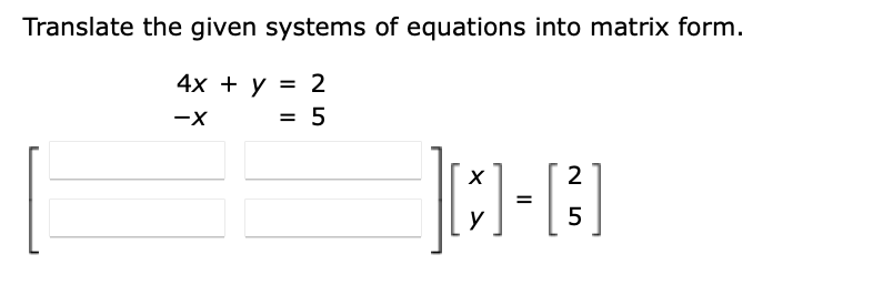 Solved Translate the given systems of equations into matrix | Chegg.com
