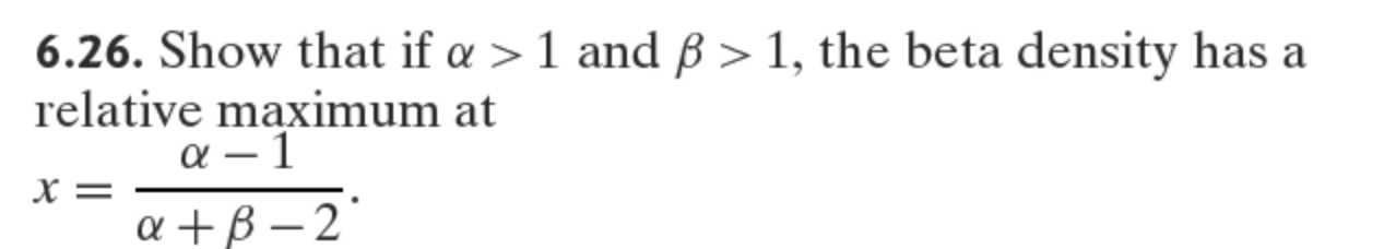 Solved 6.26. Show that if a >1 and ß > 1, the beta density | Chegg.com