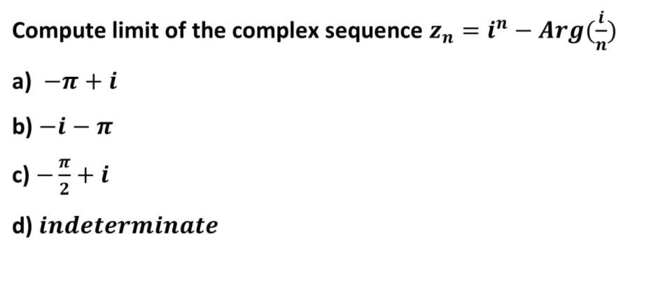 Solved Compute limit of the complex sequence Zn = in – Argo | Chegg.com