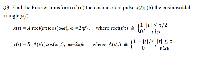 Solved Q3. Find the Fourier transform of (a) the | Chegg.com