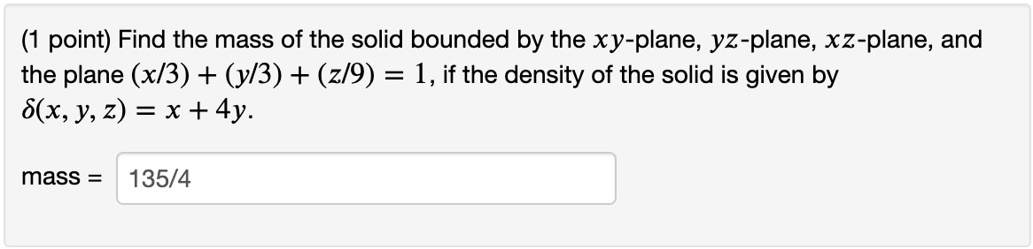 Solved (1 point) Find the mass of the solid bounded by the | Chegg.com