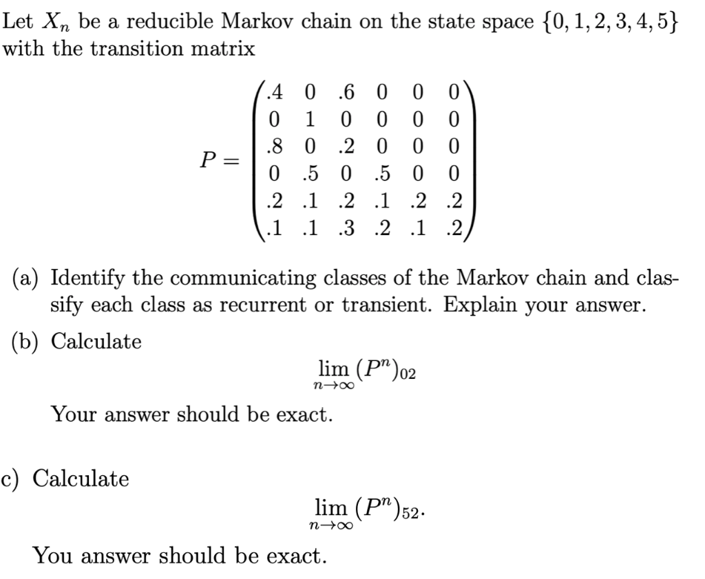 Let Xn be a reducible Markov chain on the state space | Chegg.com