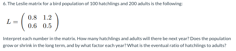 Solved 6. The Leslie matrix for a bird population of 100 | Chegg.com
