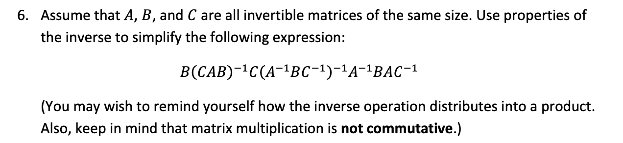 Solved Assume that A,B, and C are all invertible matrices of | Chegg.com
