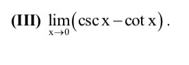 Solved (III) lim(cscx - cot x | Chegg.com