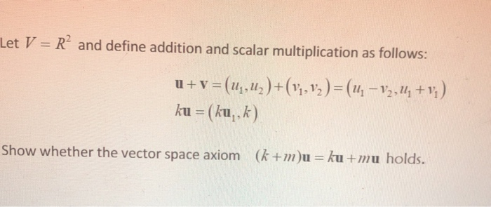 Solved Let V = R, and define addition and scalar | Chegg.com