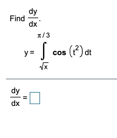 Solved dy Find dx' a/3 1/3 y= s cos (?)dt ) Tx dy dx II = 安 | Chegg.com