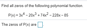 Solved Find all zeros of the following polynomial function. | Chegg.com
