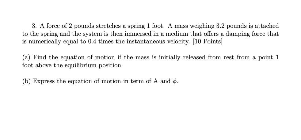 Solved A force of 2 ﻿pounds stretches a spring 1 ﻿foot. A | Chegg.com