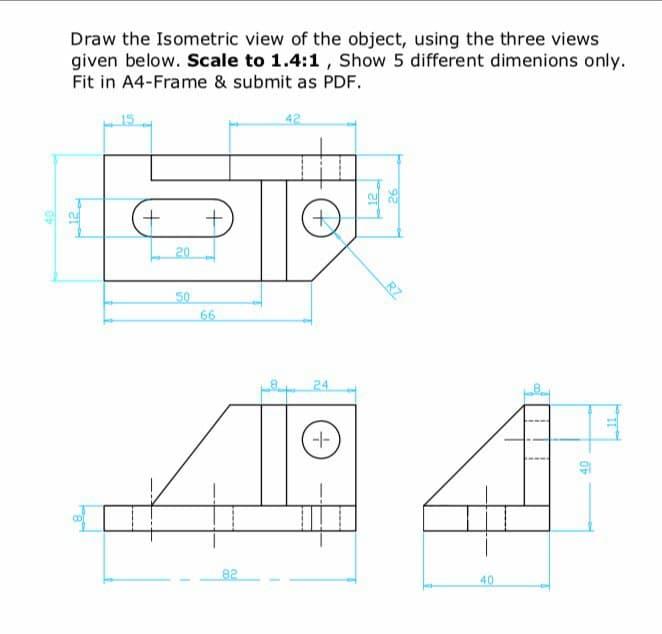 Solved Draw the Isometric view of the object, using the | Chegg.com