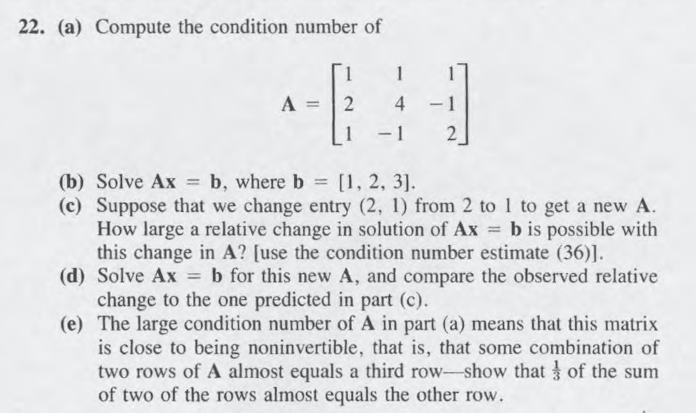 Solved 22. (a) Compute the condition number of A = 2 (1 4 -1 | Chegg.com