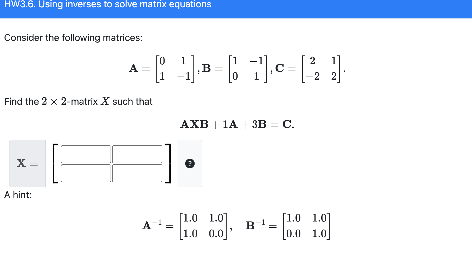 Solved HW3.6. Using inverses to solve matrix equations | Chegg.com Solved HW3.6. Using inverses to solve matrix equations | Chegg.com