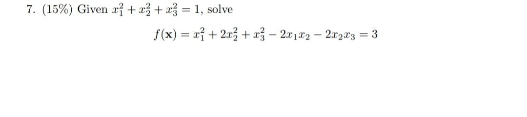 Solved x12+x22+x32=1, solve f(x)=x12+2x22+x32−2x1x2−2x2x3=3 | Chegg.com