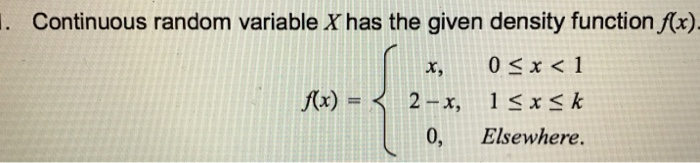 Solved Continuous random variable X has the given density | Chegg.com