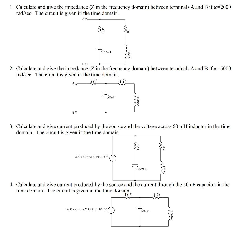 Solved 1. Calculate and give the impedance ( Z in the | Chegg.com