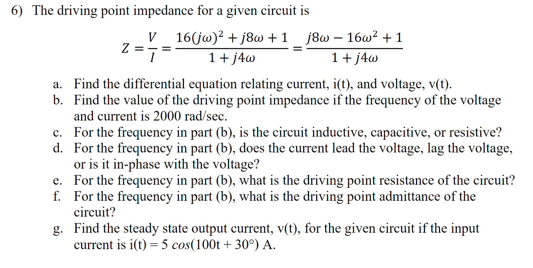 Solved 6) The driving point impedance for a given circuit is | Chegg.com