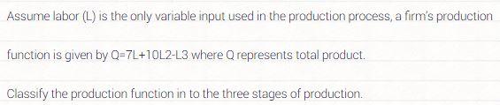 Solved Assume labor (L) is the only variable input used in | Chegg.com