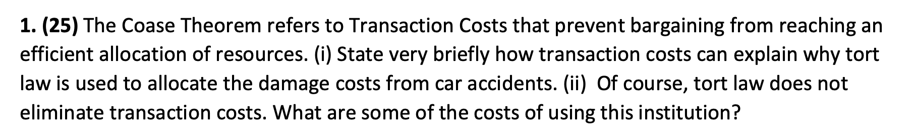 Solved 1. (25) The Coase Theorem refers to Transaction Costs | Chegg.com
