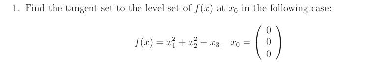 Solved 1. Find the tangent set to the level set of f(x) at | Chegg.com