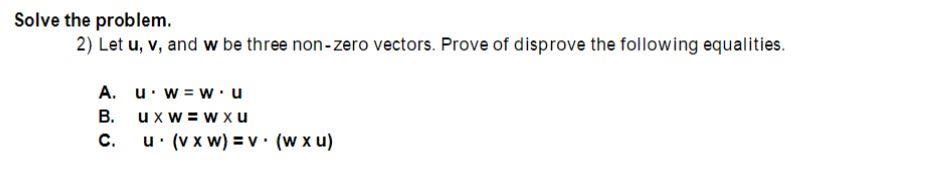 Solved Solve the problem. 2) Let u, v, and w be three | Chegg.com