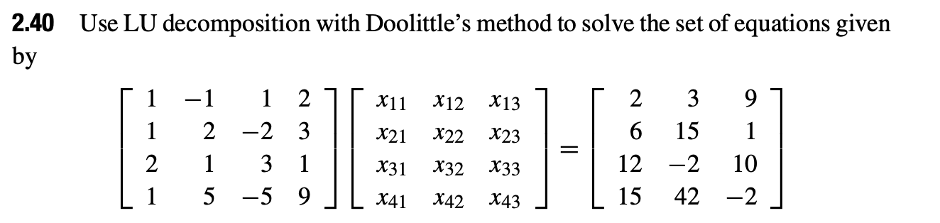 Solved 2.40 Use LU decomposition with Doolittle's method to | Chegg.com