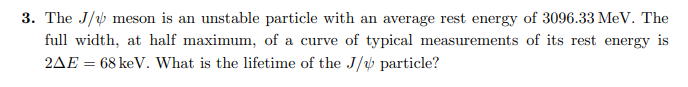 Solved 3. The J/ψ meson is an unstable particle with an | Chegg.com