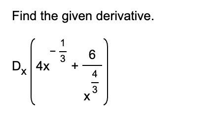 Solved Find the given derivative. Dx(4x−31+x346) | Chegg.com