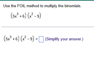 Solved Use the FOIL method to multiply the binomials. | Chegg.com