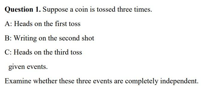 Solved Question 1. Suppose a coin is tossed three times. A: | Chegg.com