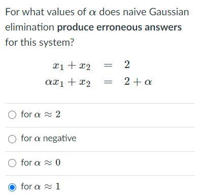 Solved For what values of a does naive Gaussian elimination | Chegg.com