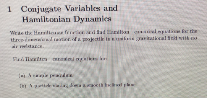 Solved 1 Conjugate Variables and Hamiltonian Dynamics Write | Chegg.com