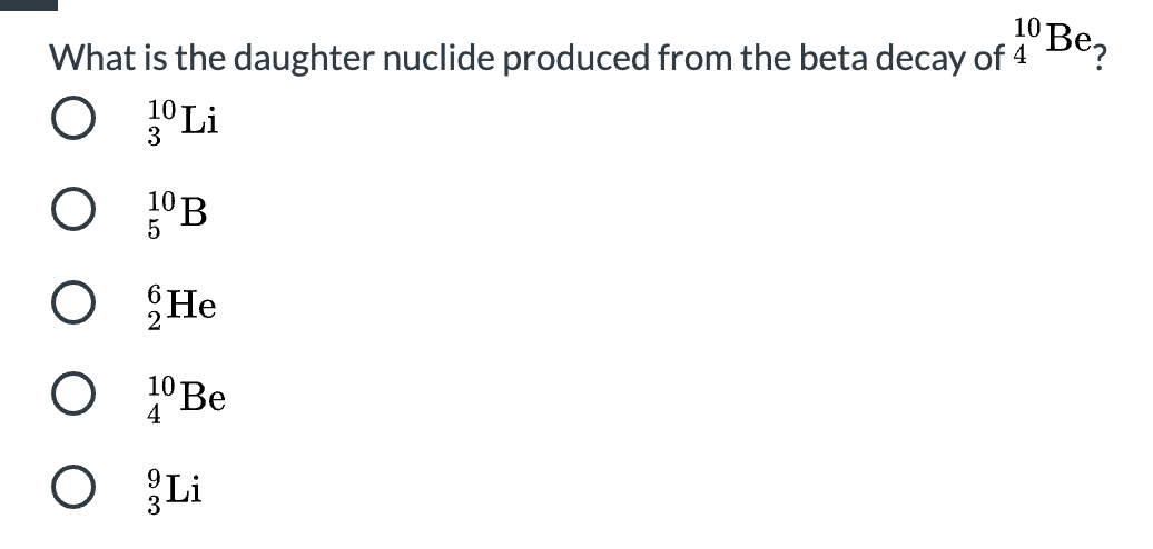 Solved 10 Be? What is the daughter nuclide produced from the | Chegg.com