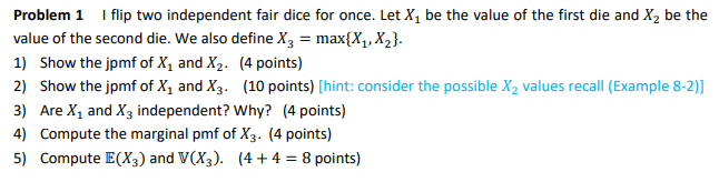 Solved Problem 1 I flip two independent fair dice for once. | Chegg.com