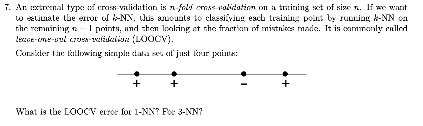 Solved 7. An extremal type of cross-validation is n-fold | Chegg.com Solved 7. An extremal type of cross-validation is n-fold | Chegg.com