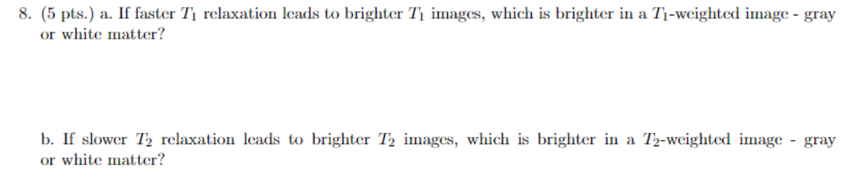 Solved (5 pts.) a. If faster T1 relaxation leads to brighter | Chegg.com