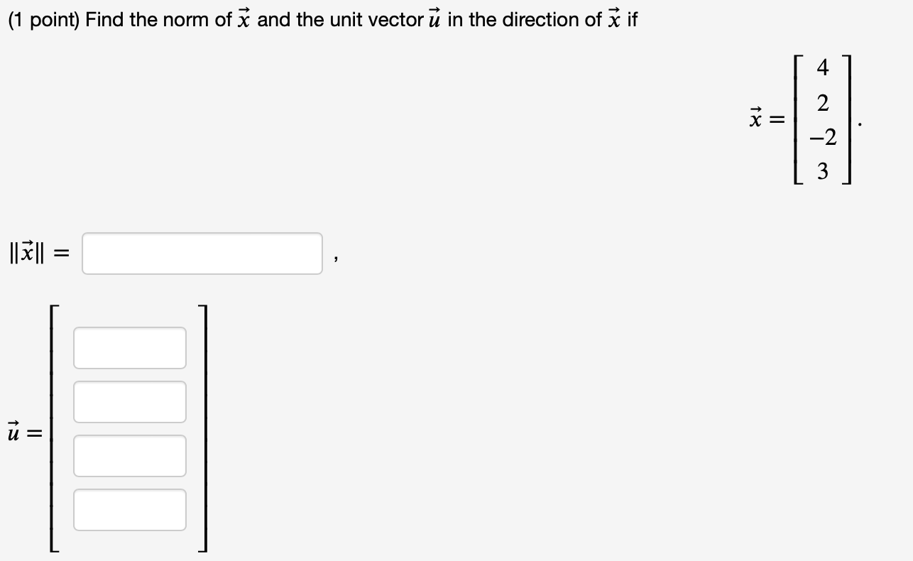Solved (1 point) Find the norm of x and the unit vector u in | Chegg.com