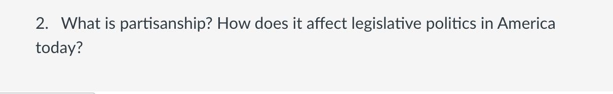 Solved 2. What is partisanship? How does it affect | Chegg.com