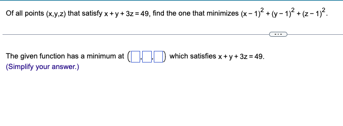 Solved Of all points (x,y,z) that satisfy x+y+3z=49, find | Chegg.com