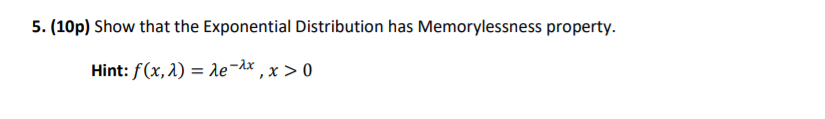 Solved 5. (10p) Show that the Exponential Distribution has | Chegg.com