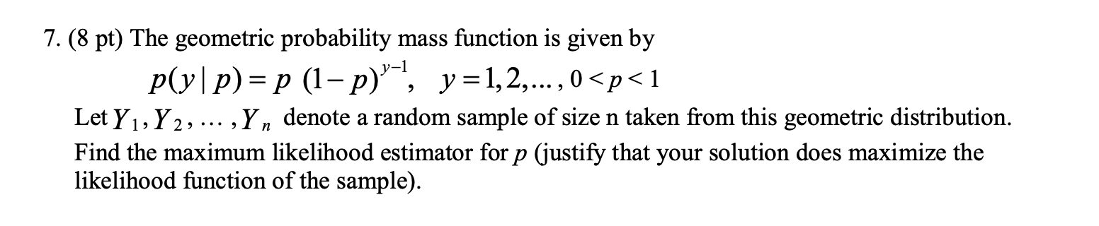 Solved 7. (8 pt) The geometric probability mass function is | Chegg.com