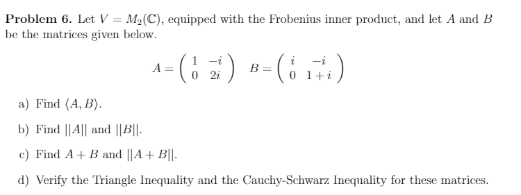 Solved Problem 6. Let V = M(C), equipped with the Frobenius | Chegg.com