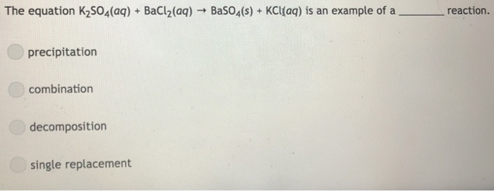 Solved The equation K2SO4(aq) + BaCl2(aq) ? BaSO4(s) + | Chegg.com