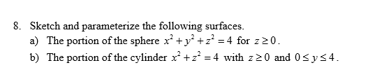 Solved 8. Sketch and parameterize the following surfaces. a) | Chegg.com