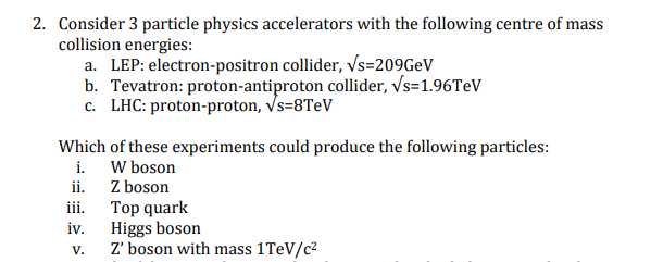Solved 2. Consider 3 particle physics accelerators with the | Chegg.com